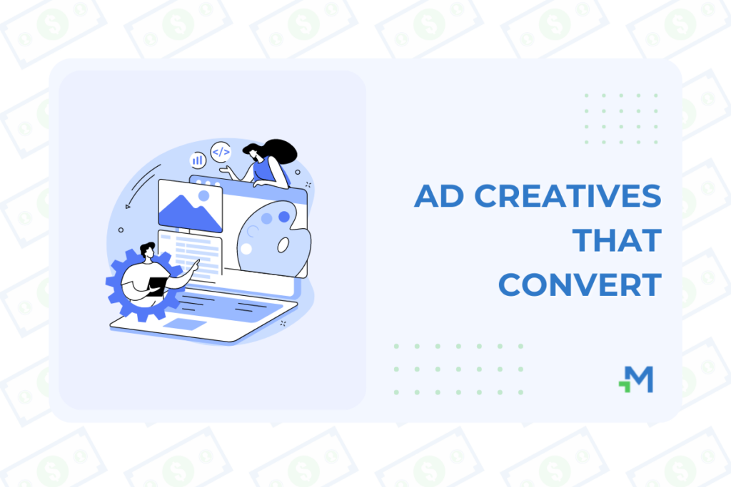 Ad Creatives That Convert - Mondiad Blog